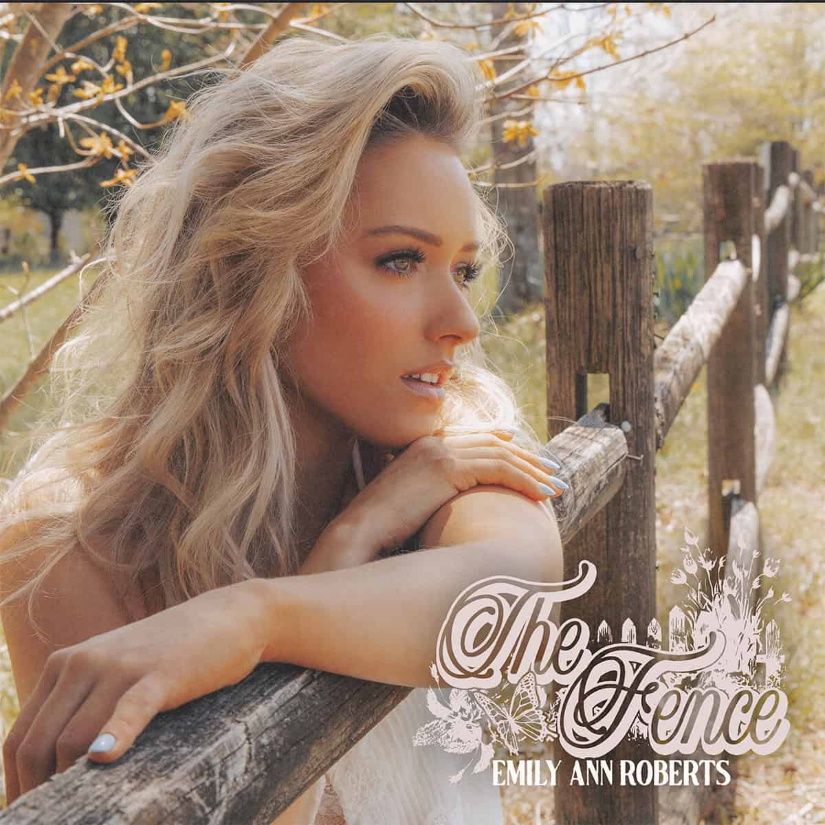 Exclusive Q&A: Emily Ann Roberts Talks New Single, 'The Fence,' The ...